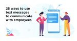 25 Ways to Use Text Messages to Communicate With Employees | ContactMonkey