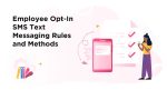 Employee Opt-In SMS Text Messaging Rules and Methods | ContactMonkey