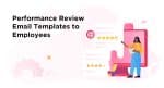 Performance Review Email to Employees: 5 Templates to Use
