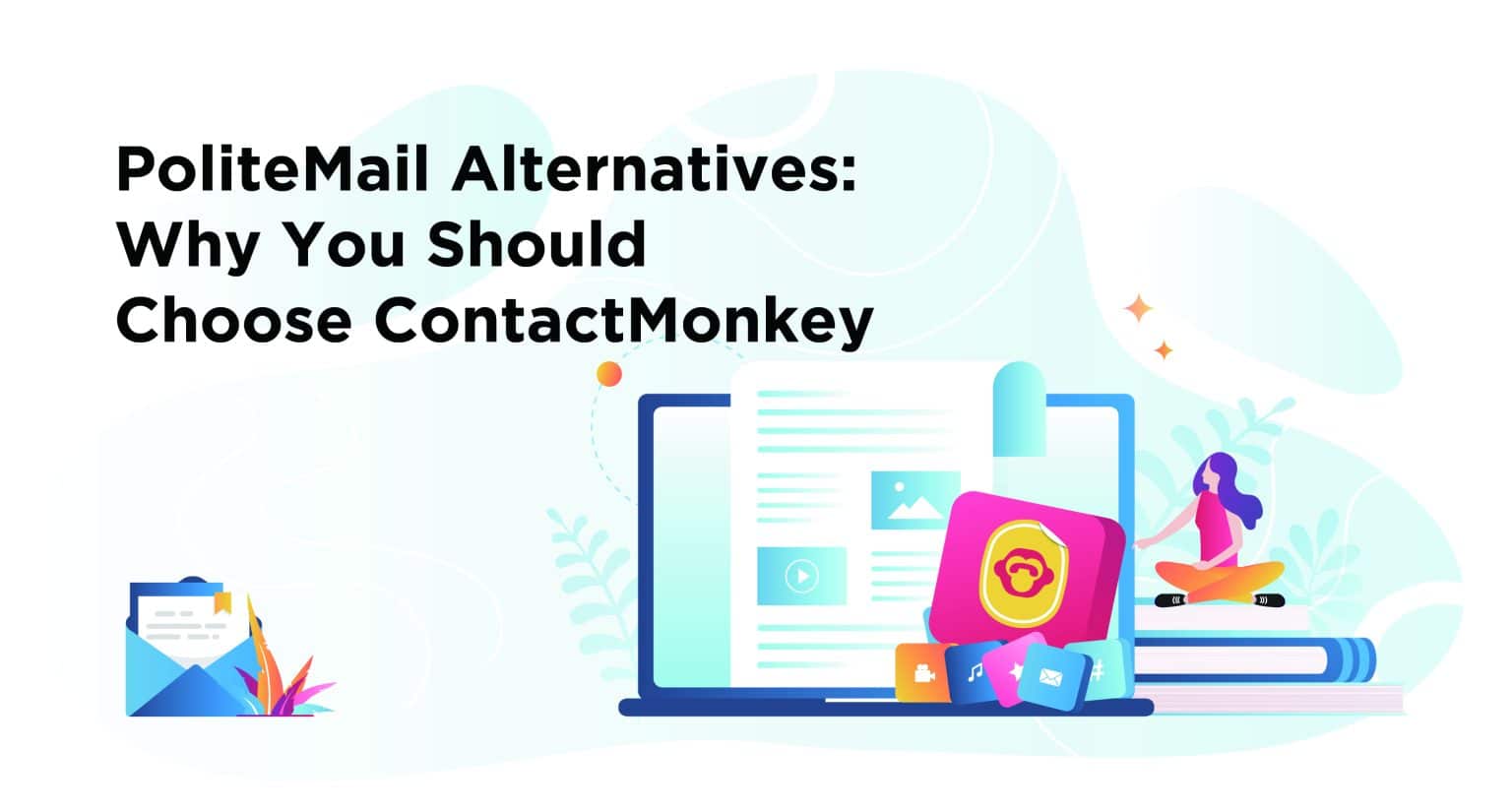 PoliteMail Alternatives: Why You Should Choose ContactMonkey
