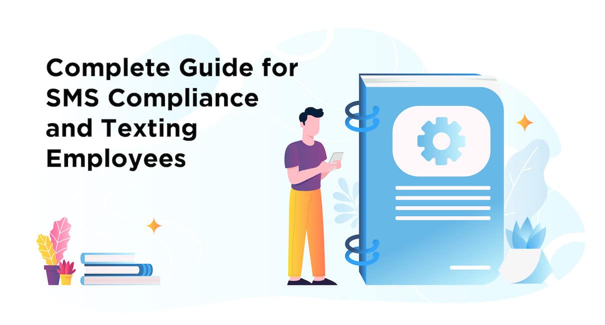 A Complete Guide for SMS Compliance and Texting Employees