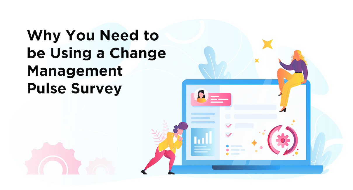 Change Management Pulse Surveys + Questions To Ask