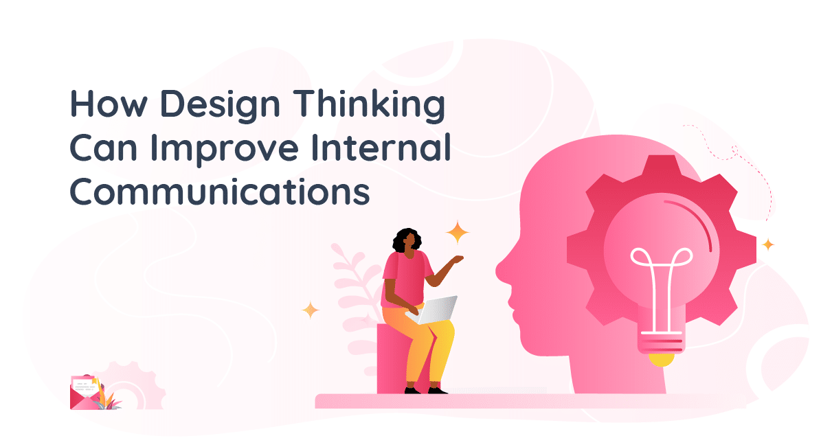 How Design Thinking Can Improve Internal Communications